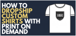 How to Dropship Custom Shirts With Print On Demand - 3HUNDRD