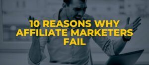 10 Not-So-Obvious Reasons Why Affiliate Marketers Fail - 3HUNDRD